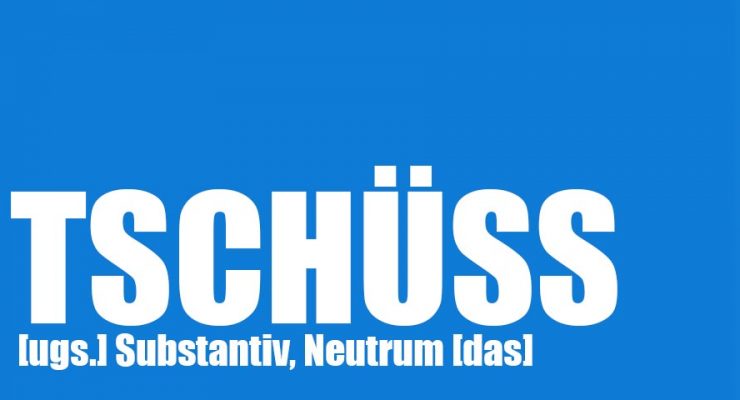 Tschüss - Bedeutung, Herkunft und Definition des Wortes